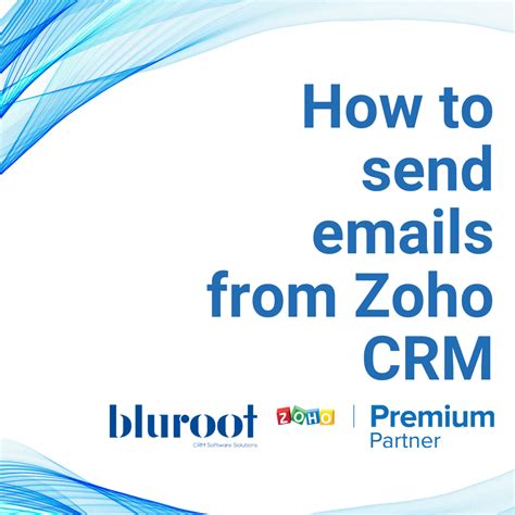 How To Send Emails From Zoho Crm Step By Step Guide Bluroot