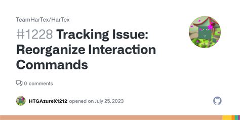 Tracking Issue Reorganize Interaction Commands Issue 1228