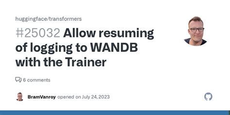 Allow Resuming Of Logging To Wandb With The Trainer · Issue 25032 · Huggingfacetransformers
