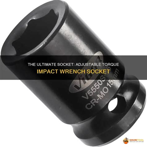 The Ultimate Socket Adjustable Torque Impact Wrench Socket Shuntool