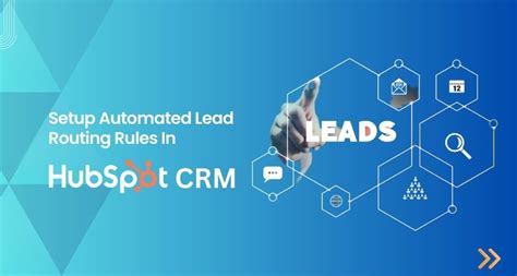 How To Setup Automated Lead Routing Rules In Hubspot Crm