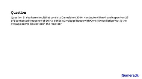 Solved You Have A Circuit That Consists Of A Resistor 30 Î© Inductor 15 Mh And Capacitor