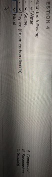 Solved Estion 4 Match The Following Water Saline Dry Ice