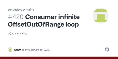 consumer infinite offsetoutofrange loop · issue 420 · zendesk ruby