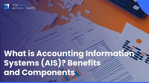 What Is Accounting Information Systems Ais Benefits And Components