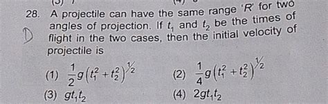 28 A Projectile Can Have The Same Range R For Two Angles Of Projection If T1 And T2 Be The Times
