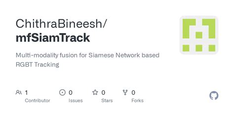 Github Chithrabineeshmfsiamtrack Multi Modality Fusion For Siamese