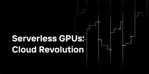 Serverless Gpus Revolutionizing Cloud Infrastructure By Novita Ai