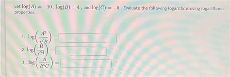 solved let log a 10 log b 4 ﻿and log c 5 ﻿evaluate