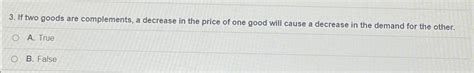 Solved If Two Goods Are Complements A Decrease In The Price