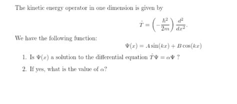 solved the kinetic energy operator in one dimension is given