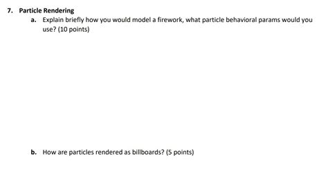 Solved 7 Particle Rendering A Explain Briefly How You