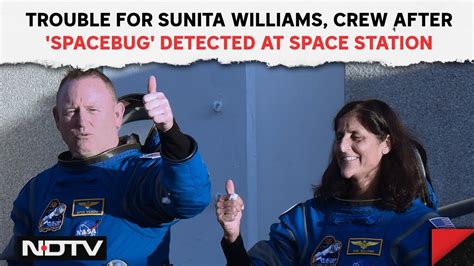 Trouble For Sunita Williams Crew After Spacebug Detected At Space