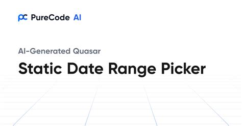 build great quasar static date range picker components faster using ai