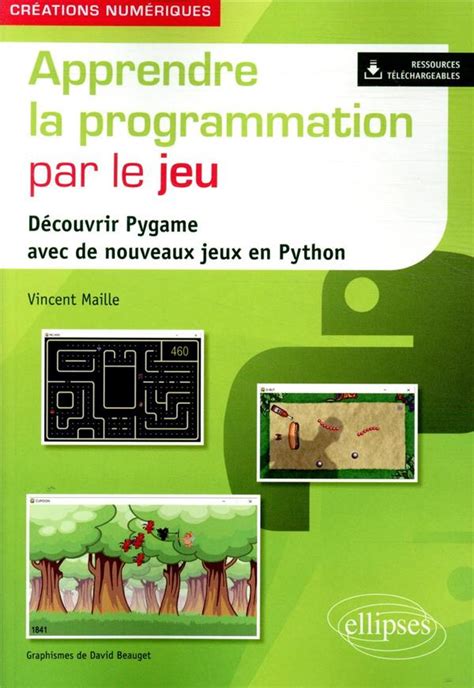 Apprendre La Programmation Par Le Jeu Découvrir Pygame Avec De Nouveaux Jeux En Python