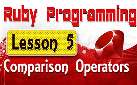 Ruby Programming Tutorial Lesson 05 Comparison Operators Lets