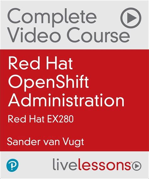 Red Hat Openshift Administration Video Course Red Hat Ex280