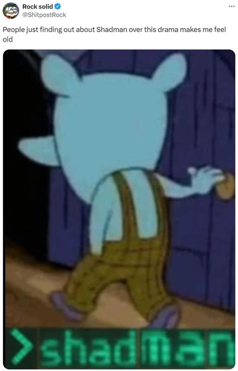 People Just Finding Out About Shadman Over This Drama Makes Me Feel Old The Shadman Logs