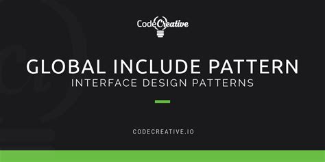 Interface Design Patterns Global Include Pattern Codecreative A
