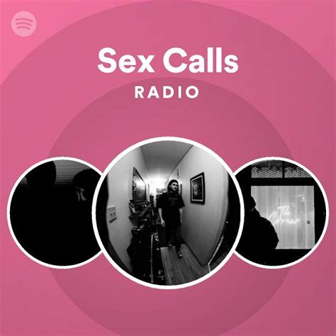 Sex Calls Radio Playlist By Spotify Spotify