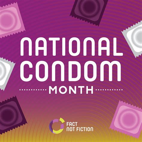 National Condom Month Facts And Resources Fact Not Fiction