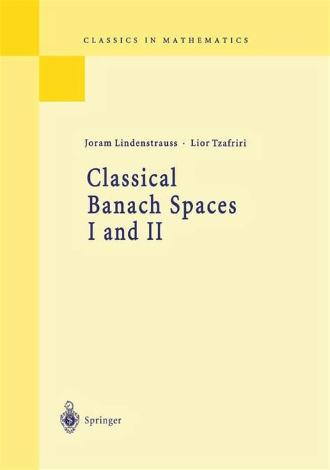 Classics In Mathematics Classical Banach Spaces I And Ii Sequence Spaces And Function Spaces