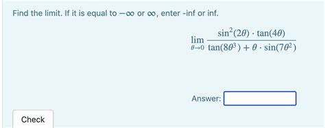 solved find the limit if it is equal to −∞ or ∞ enter inf