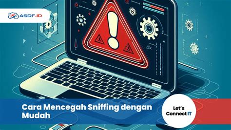 Cara Mencegah Sniffing Dengan Mudah ASDF ID
