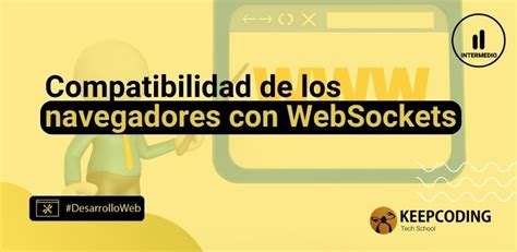 Compatibilidad De Los Navegadores Con Websockets 2025