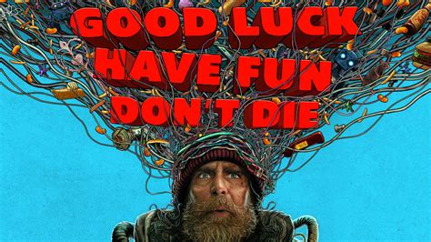 Good Luck Have Fun Dont Die Universal Pictures At Home