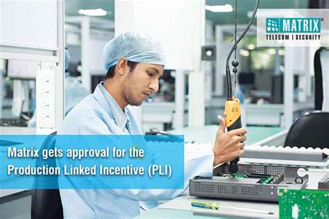 Matrix Gets Approval For Goi Initiated Production Linked Incentive