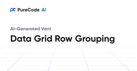 Implement Vant Data Grid Row Grouping Using Ai