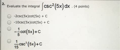 solved evaluate the integral integral csc 2 5x dx 2