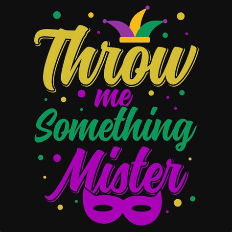 Premium Vector Throw Me Something Mister Tshirt Design