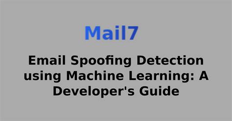 Email Spoofing Detection Using Machine Learning A Developers Guide