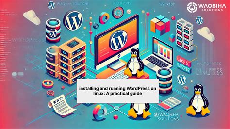 Installing And Running Wordpress On Linux A Practical Guide