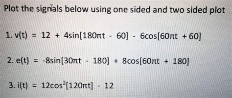Solved Plot The Signals Below Using One Sided And Two Sided