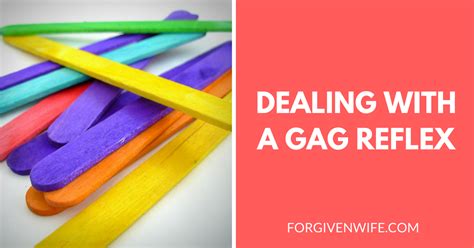 Dealing With A Gag Reflex The Forgiven Wife