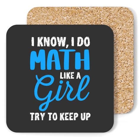 Copy Of Pi Know I Do Math Like A Girl Try To Keep Up Nerd Math Geek Coasters Sold By