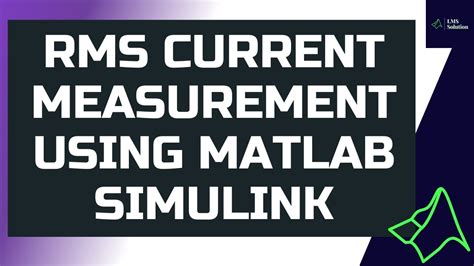 Current Measurement RMS Current Measurement Using MATLAB Simulink
