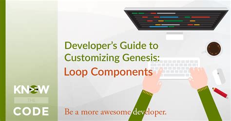 the loop part 2 developer s guide to customizing genesis know the code