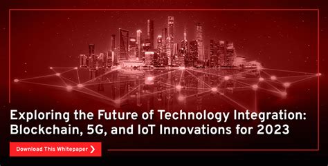 Exploring The Future Of Technology Integration Blockchain 5g And Iot Innovations For 2023