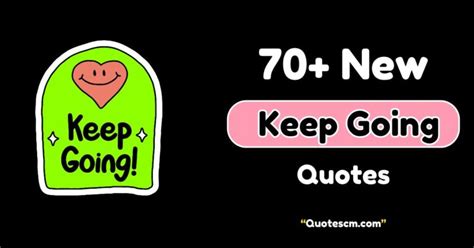 70 New Keep Going Quotes To Inspire Your Next Step