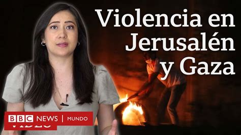 Conflicto Entre Israelíes Y Palestinos Claves Entender La Escalada De