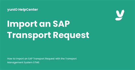 Import An Sap Transport Request Yunio Helpcenter