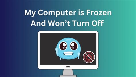 My Computer Is Frozen And Wont Turn Off Quick Fix