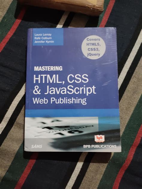 Mastering Html Css And Java Script Web Publishing Laura Lemay Rafe Colburn Jennifer Kyrnin