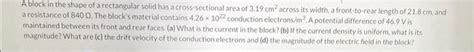 Solved A Block In The Shape Of A Rectangular Solid Has A Chegg Com
