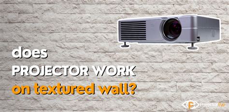 Do Projectors Work On Textured Walls Is It Possible