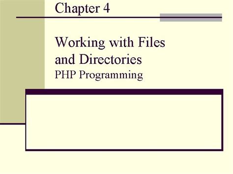 Chapter 4 Working With Files And Directories Php